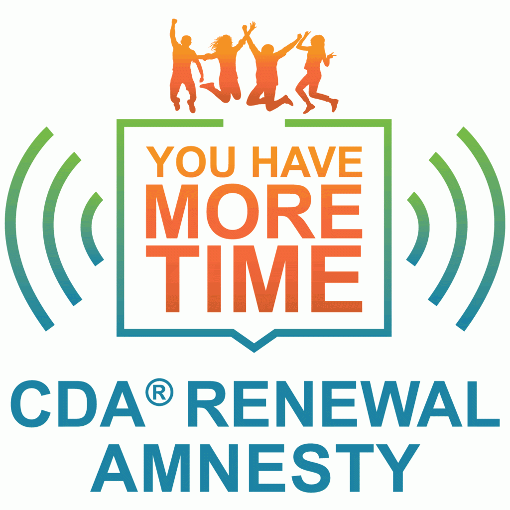 Renewal Amnesty Extension: Now Is the Time to Renew Your CDA®! - CDA ...